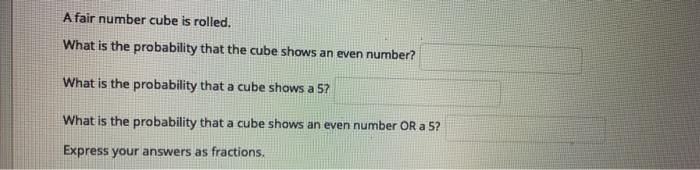 Solved A fair number cube is rolled. What is the probability | Chegg.com