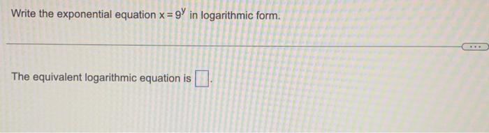 Solved Write the exponential equation x=9y in logarithmic | Chegg.com