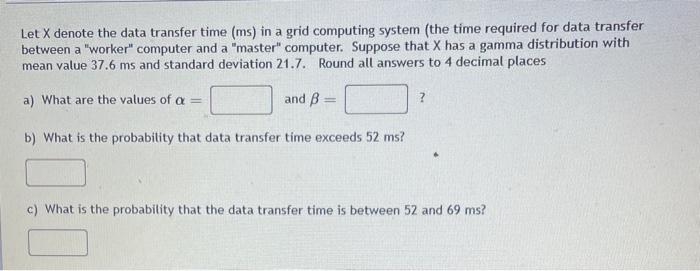 Solved Let X denote the data transfer time ( ms ) in a grid | Chegg.com