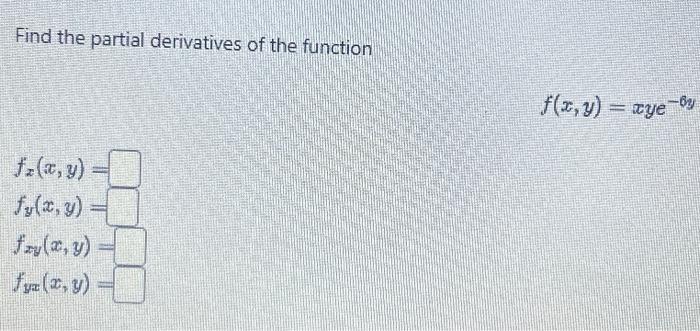 Solved Find the partial derivatives of the function fy(x, y) | Chegg.com Solved Find the partial derivatives of the function fy(x, y) | Chegg.com
