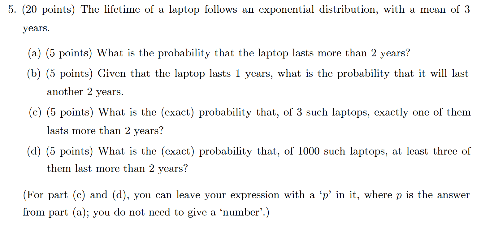 Solved (20 points) The lifetime of a laptop follows an | Chegg.com Solved (20 points) The lifetime of a laptop follows an | Chegg.com