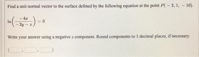 Solved Find a unit normal vector to the surface defined by | Chegg.com