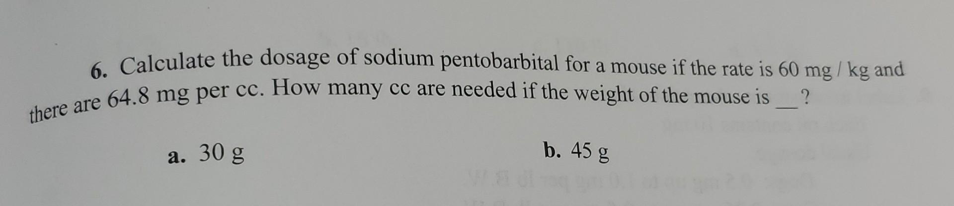 Solved 6. Calculate the dosage of sodium pentobarbital for a | Chegg.com
