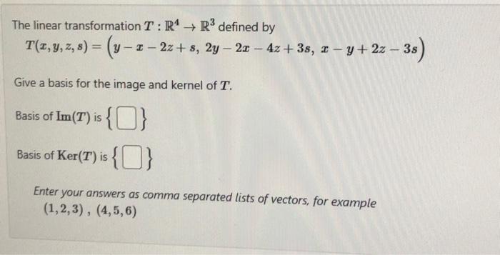 Solved The linear transformation T:R4→R3 defined by | Chegg.com