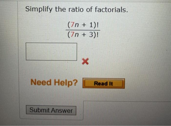 Solved Simplify the ratio of factorials. (7n + 1)! (7n + 3)! | Chegg.com