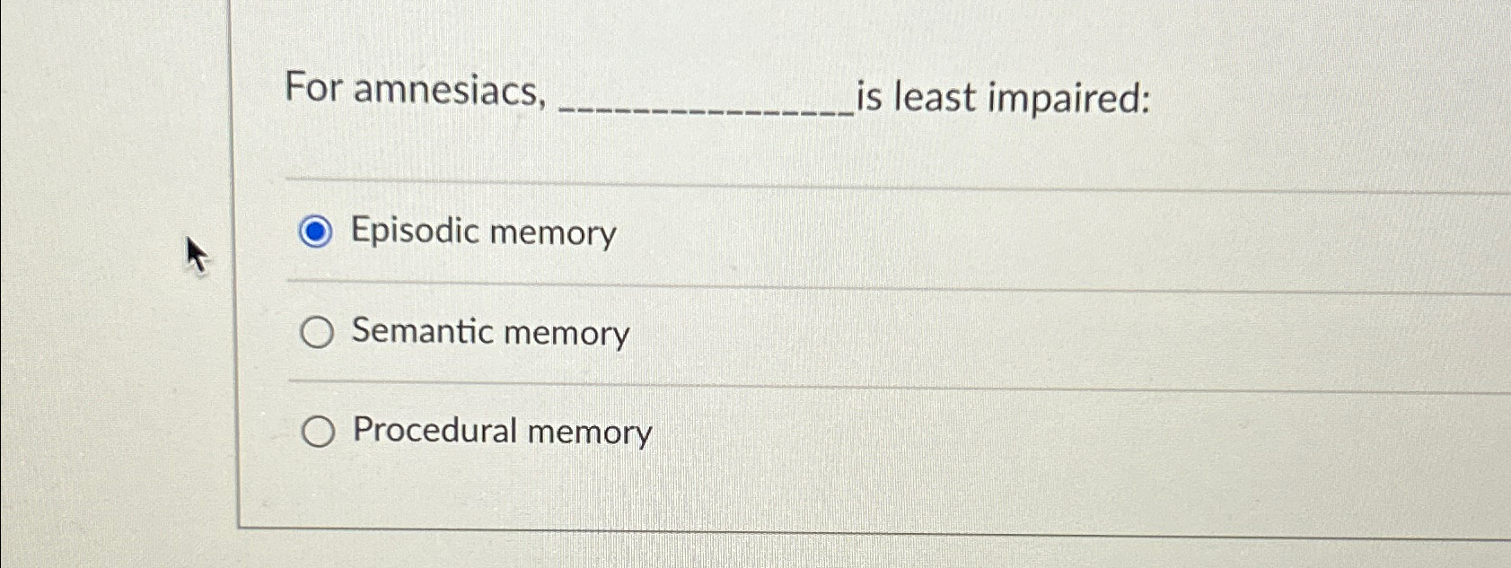 Solved For amnesiacs, is least impaired:Episodic | Chegg.com