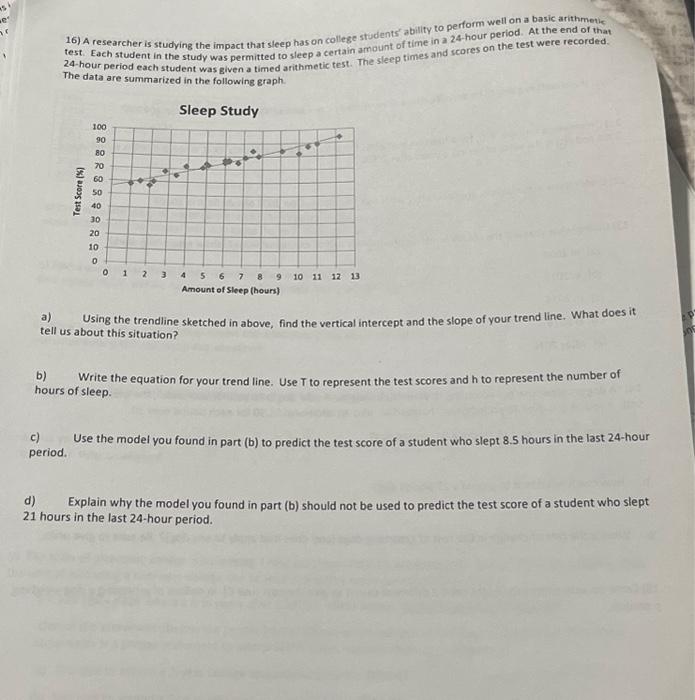 Solved 16) A researcher is studying the impact that sleep | Chegg.com