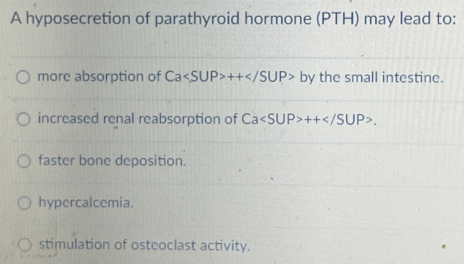 Solved A hyposecretion of parathyroid hormone (PTH) ﻿may | Chegg.com