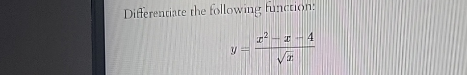 Solved Differenciate the following function:y=x2-x-4x2 | Chegg.com