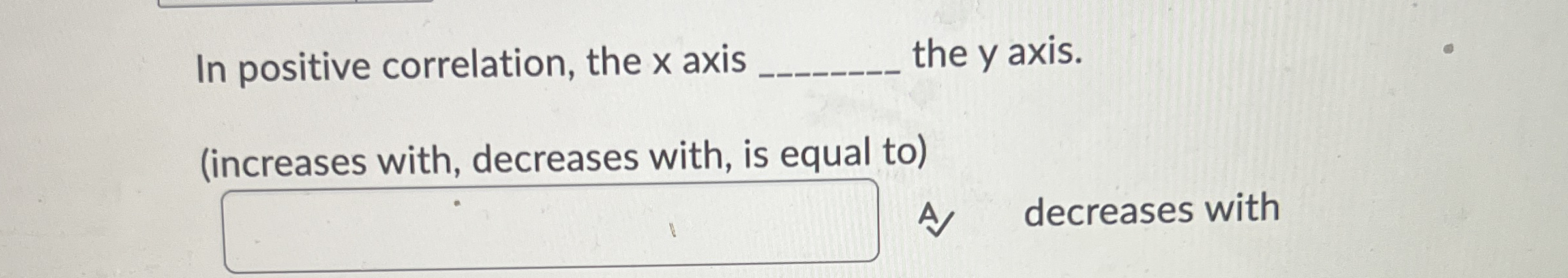 In positive correlation, the x ﻿axis q, ﻿the y ﻿axis. | Chegg.com