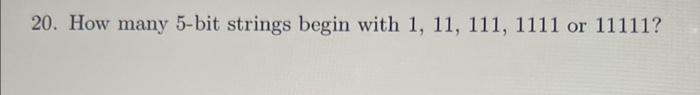 Solved 20. How many 5 -bit strings begin with 1,11,111,1111 | Chegg.com