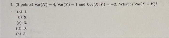 Solved 1. (5 points) Var(X) = 4, Var(Y) = 1 and Cov(X,Y)= | Chegg.com