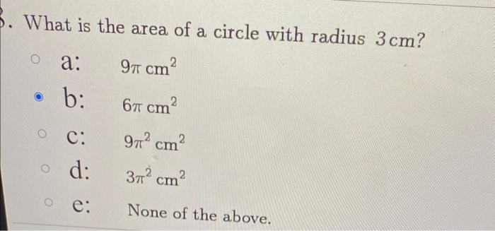 Solved What is the area of a circle with radius 3 cm ? a: | Chegg.com