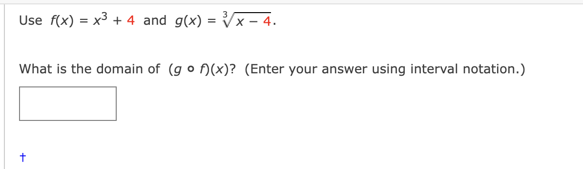 Solved Use f(x)=x3+4 ﻿and g(x)=x-43What is the domain of | Chegg.com