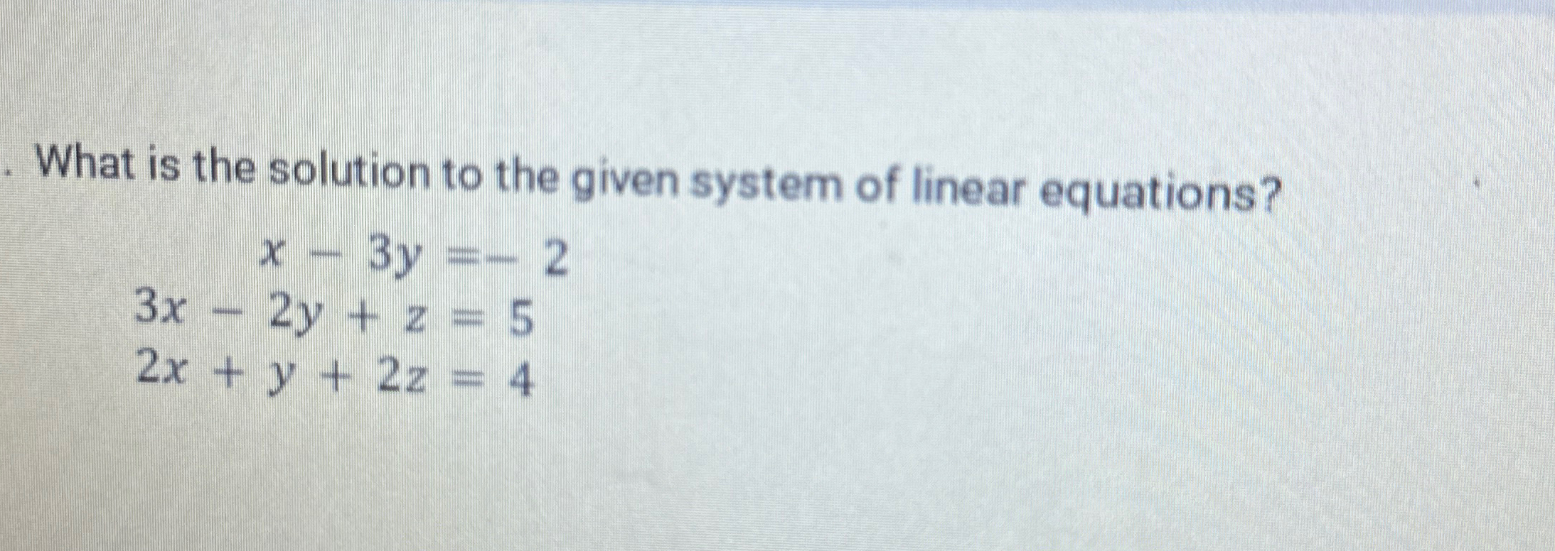 Solved What is the solution to the given system of linear | Chegg.com
