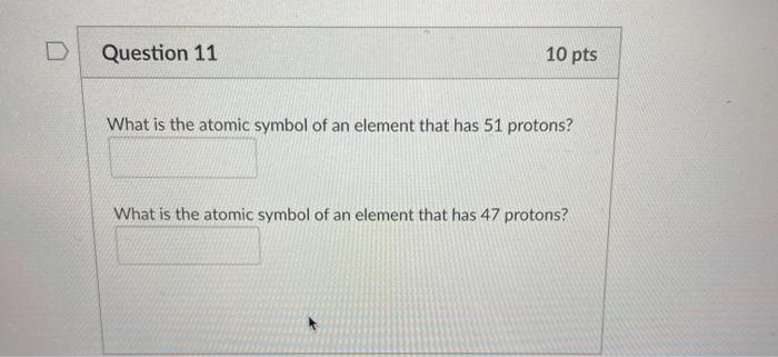 Solved Question 11 10 pts What is the atomic symbol of an | Chegg.com