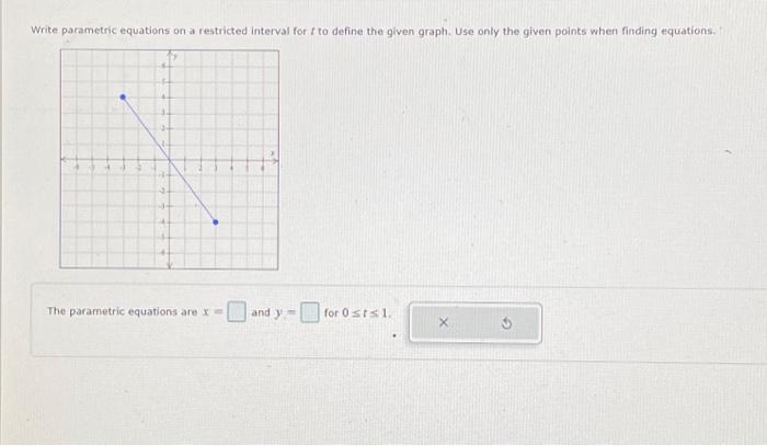Solved Write Parametric Equations On A Restricted Interval