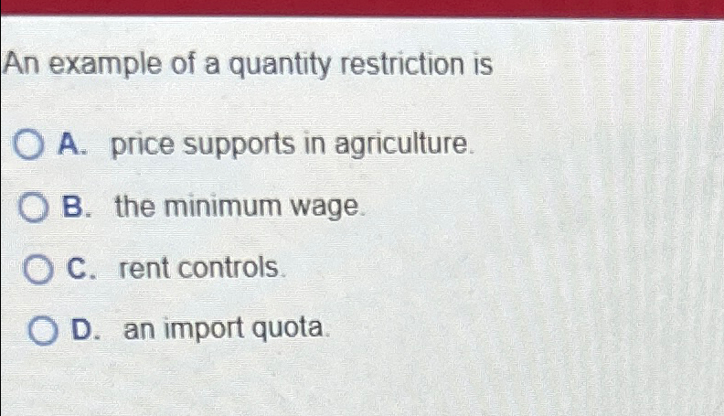 Solved An example of a quantity restriction isA. ﻿price | Chegg.com
