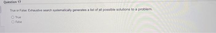 Solved Question 17 True or False Exhaustive search | Chegg.com