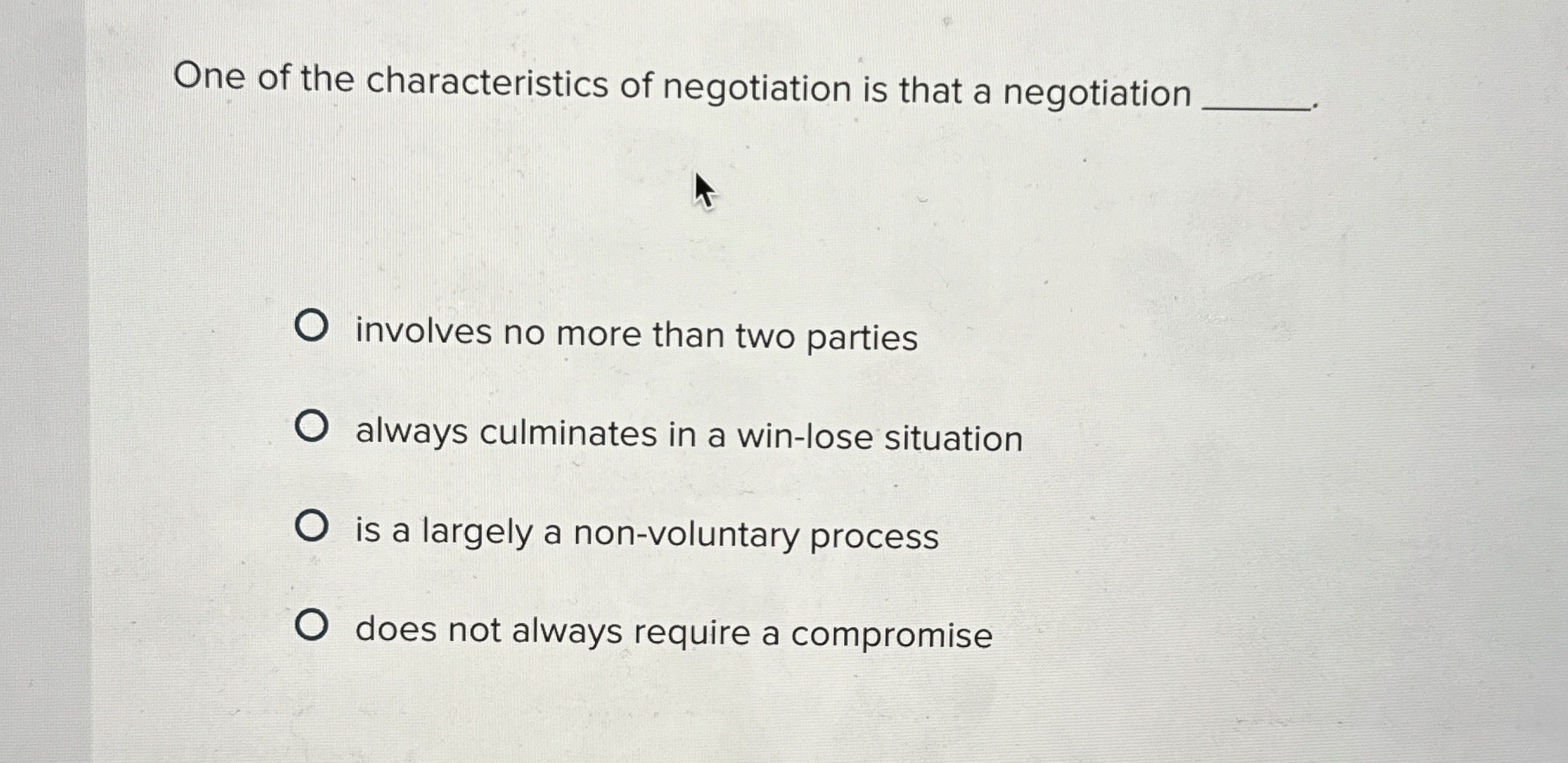 Solved One of the characteristics of negotiation is that a | Chegg.com