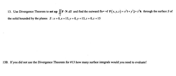 Solved 13. Use Divergence Theorem to set up ∬SF⋅NdS and find | Chegg.com