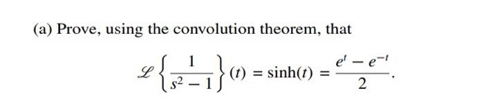 Solved (a) Prove, using the convolution theorem, that | Chegg.com