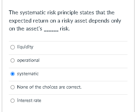 Solved The systematic risk principle states that theexpected | Chegg.com
