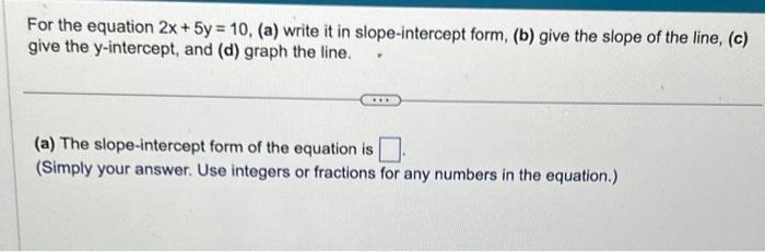 Solved For the equation 2x+5y=10, (a) write it in | Chegg.com