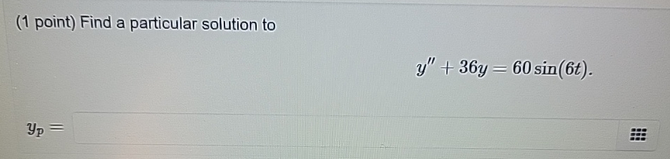 Solved (1 ﻿point) ﻿Find a particular solution | Chegg.com