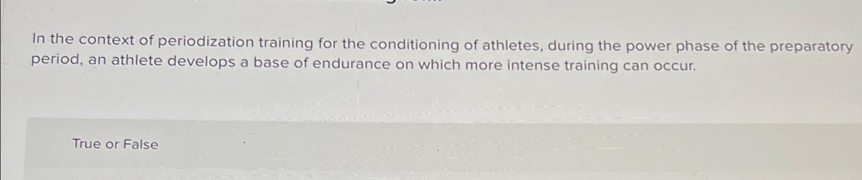 Solved In the context of periodization training for the | Chegg.com