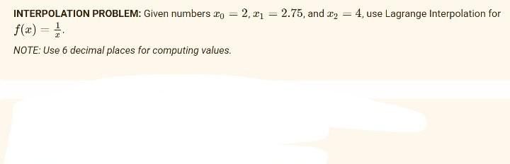 Solved - INTERPOLATION PROBLEM: Given numbers to = 2, x1 = | Chegg.com