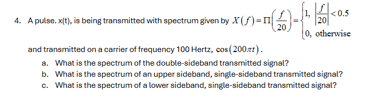 Solved A pulse. x(t), ﻿is being transmitted with spectrum | Chegg.com