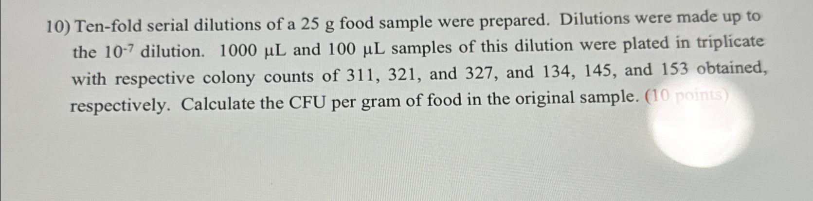 Solved Ten-fold serial dilutions of a 25g ﻿food sample were | Chegg.com