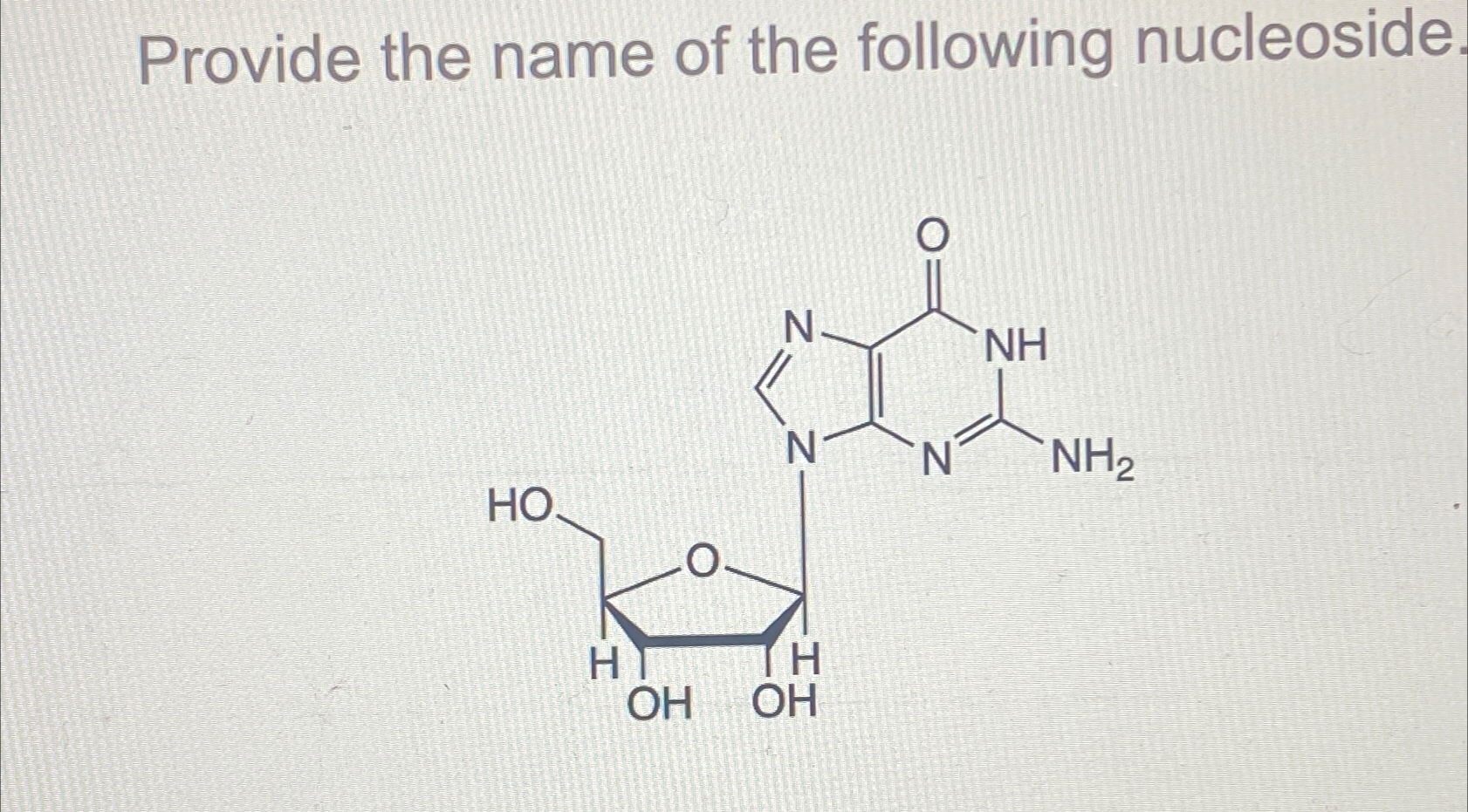 Solved Provide the name of the following nucleoside. | Chegg.com