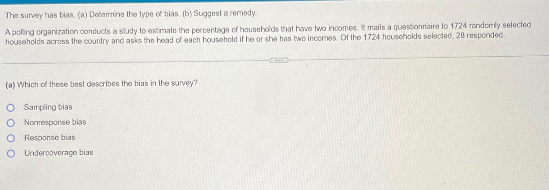 The survey has bias. (a) ﻿Determine the type of bias. | Chegg.com