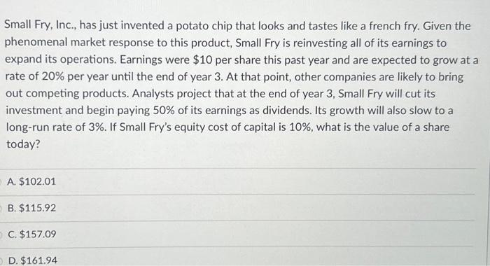 Solved Small Fry, Inc., has just invented a potato chip that | Chegg.com