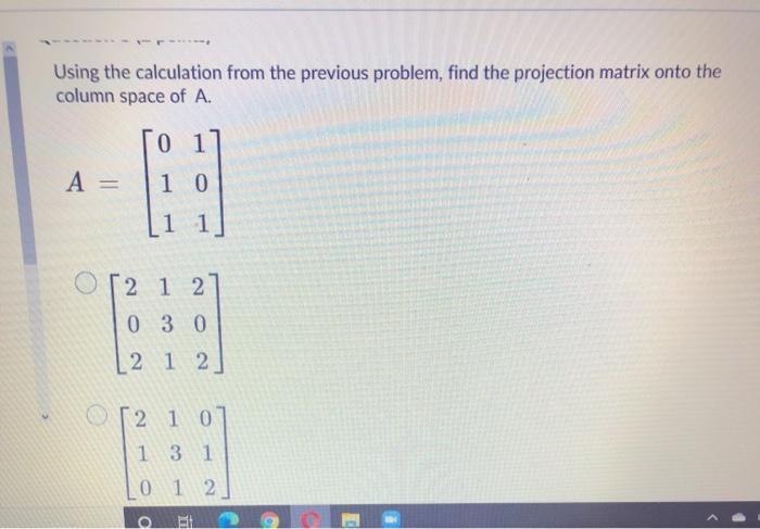 Solved Find the projection matrix onto the line through a. | Chegg.com