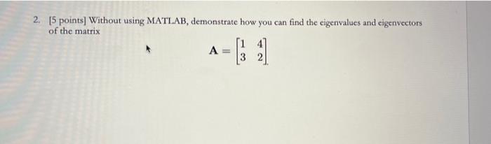 Solved 2. [ 5 points] Without using MATLAB, demonstrate how | Chegg.com
