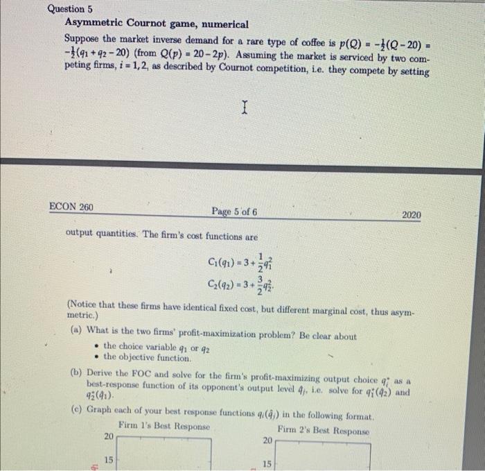 Question 5 Asymmetric Cournot game, numerical Suppose | Chegg.com Question 5 Asymmetric Cournot game, numerical Suppose | Chegg.com