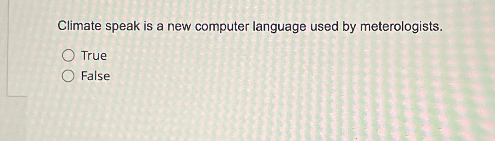 Solved Climate speak is a new computer language used by | Chegg.com
