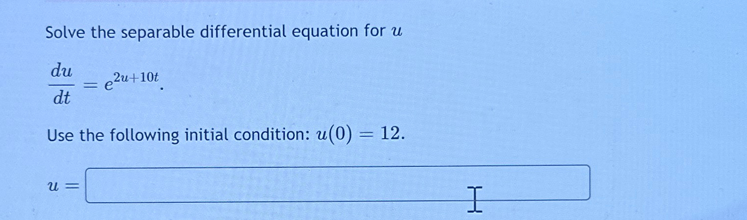Solved Solve the separable differential equation for | Chegg.com