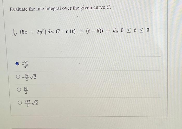 Solved Evaluate the line integral over the given curve C. | Chegg.com