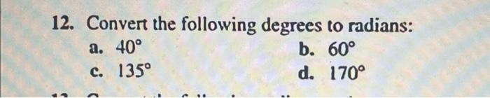 Solved 12. Convert the following degrees to radians: a. 40∘ | Chegg.com