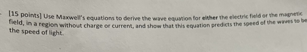 Solved [15 ﻿points] ﻿Use Maxwell's equations to derive the | Chegg.com