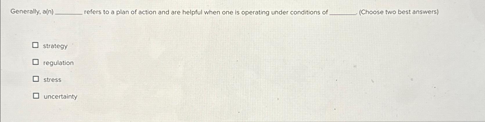 Solved Generally, a(n)refers to a plan of action and are | Chegg.com