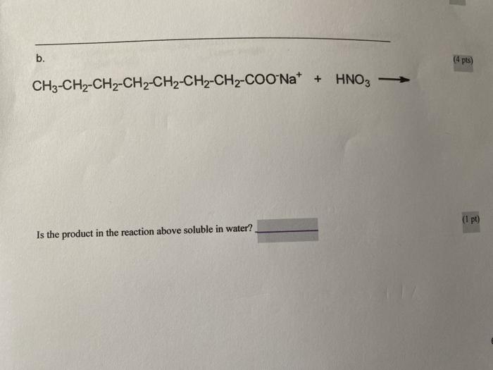 Solved b. (4 pts) CH3-CH2-CH2-CH2-CH2-CH2-CH2-COO Na+ + HNO3 | Chegg.com