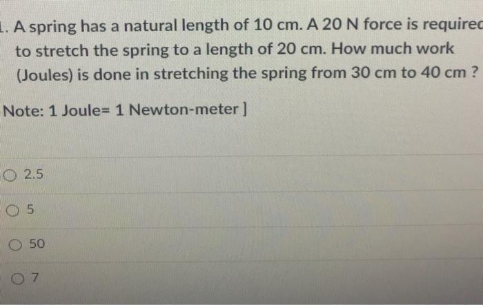 Solved 1. A spring has a natural length of 10 cm. A 20 N | Chegg.com