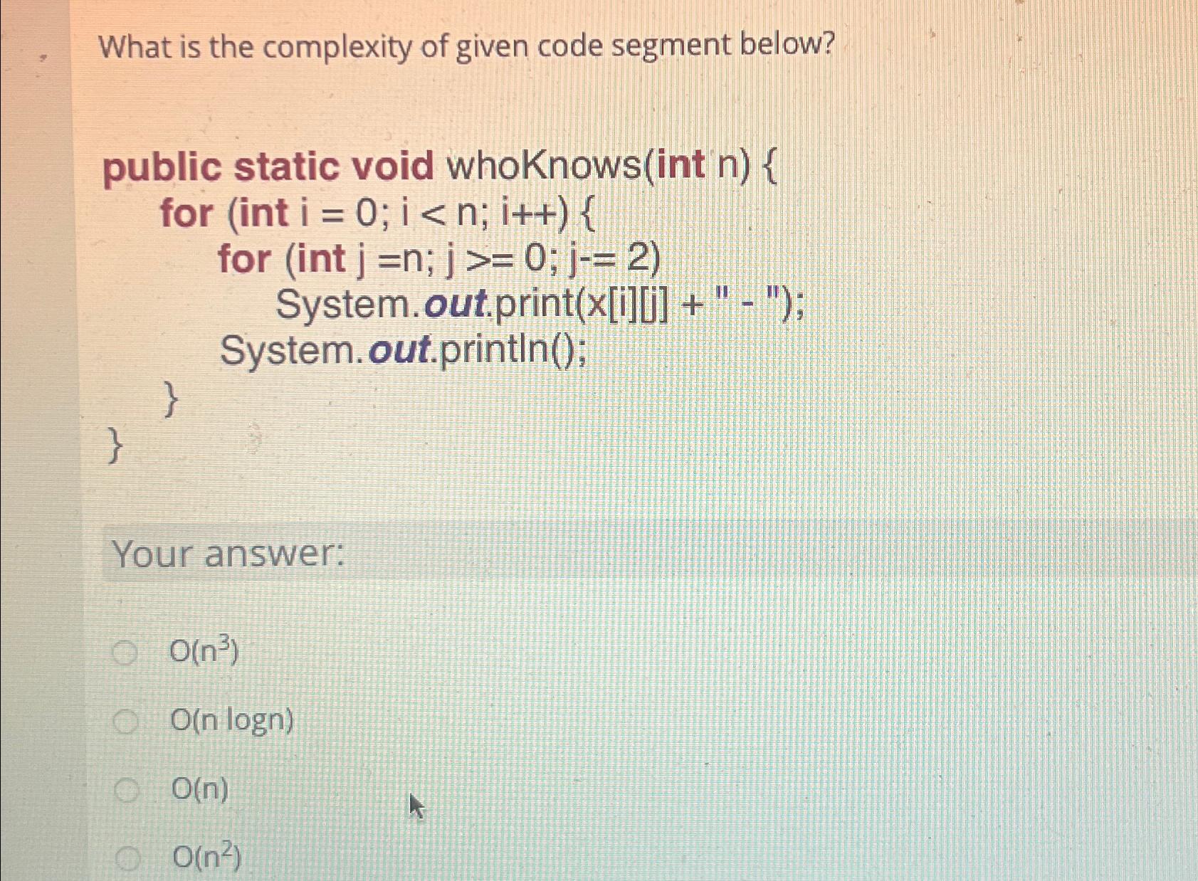 Solved What is the complexity of given code segment | Chegg.com
