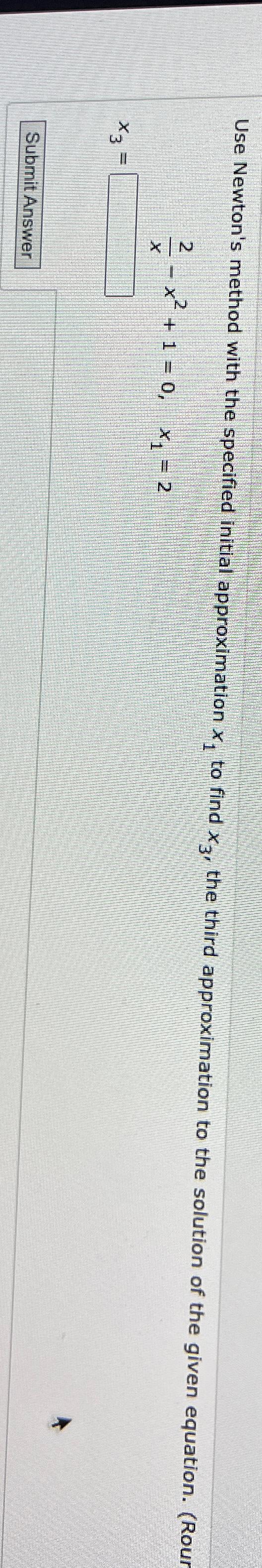Solved Use Newton's method with the specified initial | Chegg.com