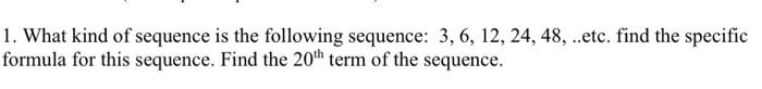 Solved 1. What kind of sequence is the following sequence: | Chegg.com